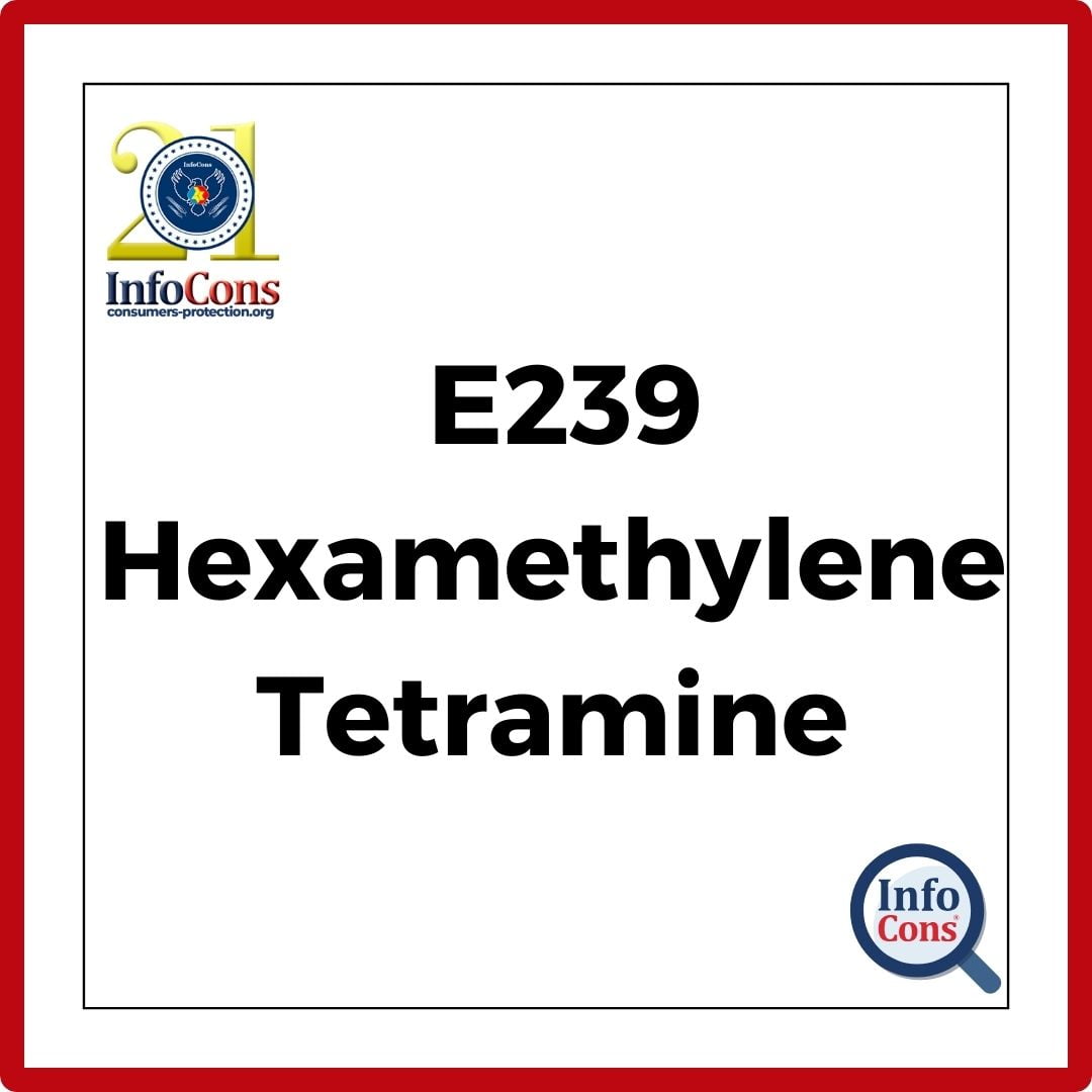 E239 Hexamethylene Tetramine - InfoCons