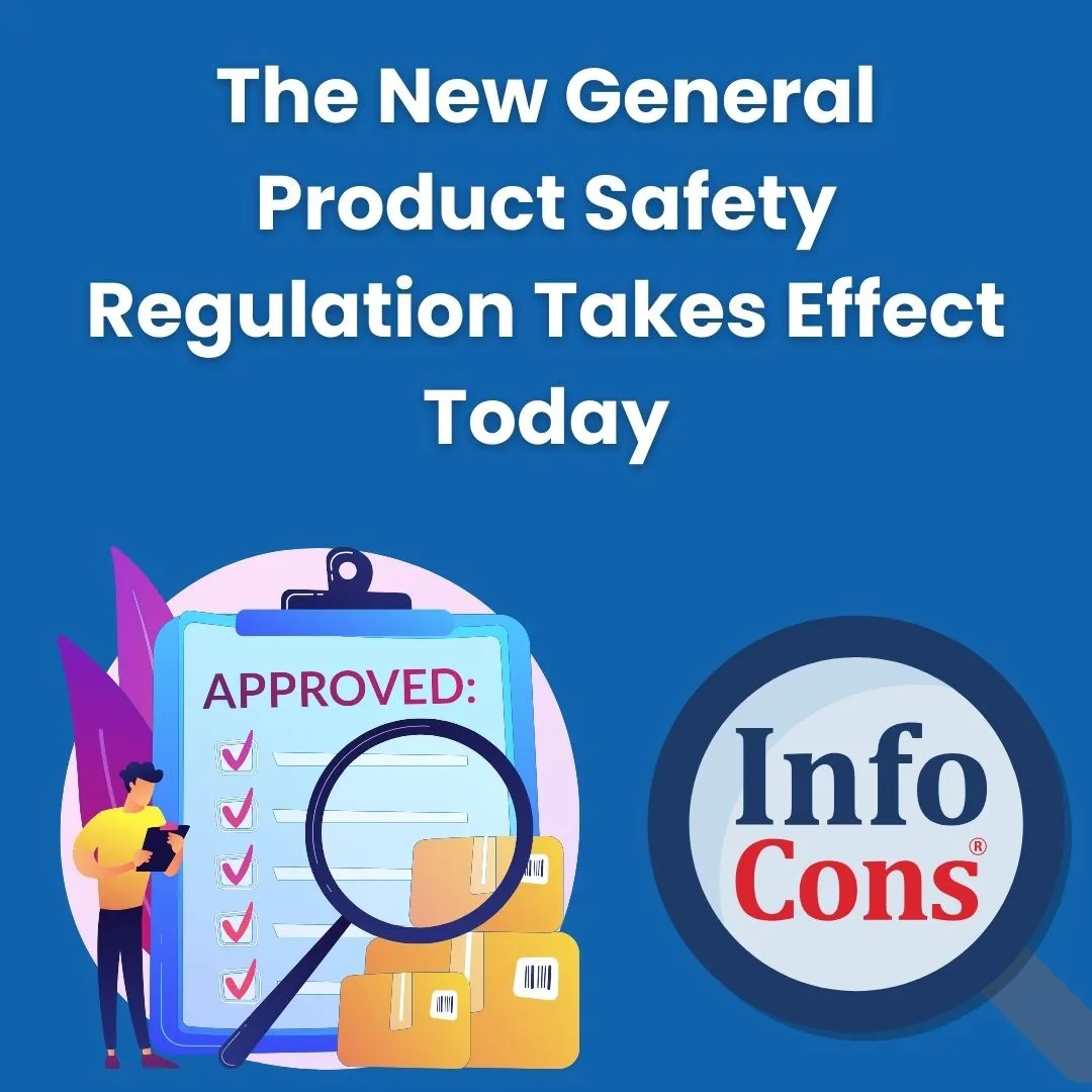 The New General Product Safety Regulation Takes Effect Today - InfoCons